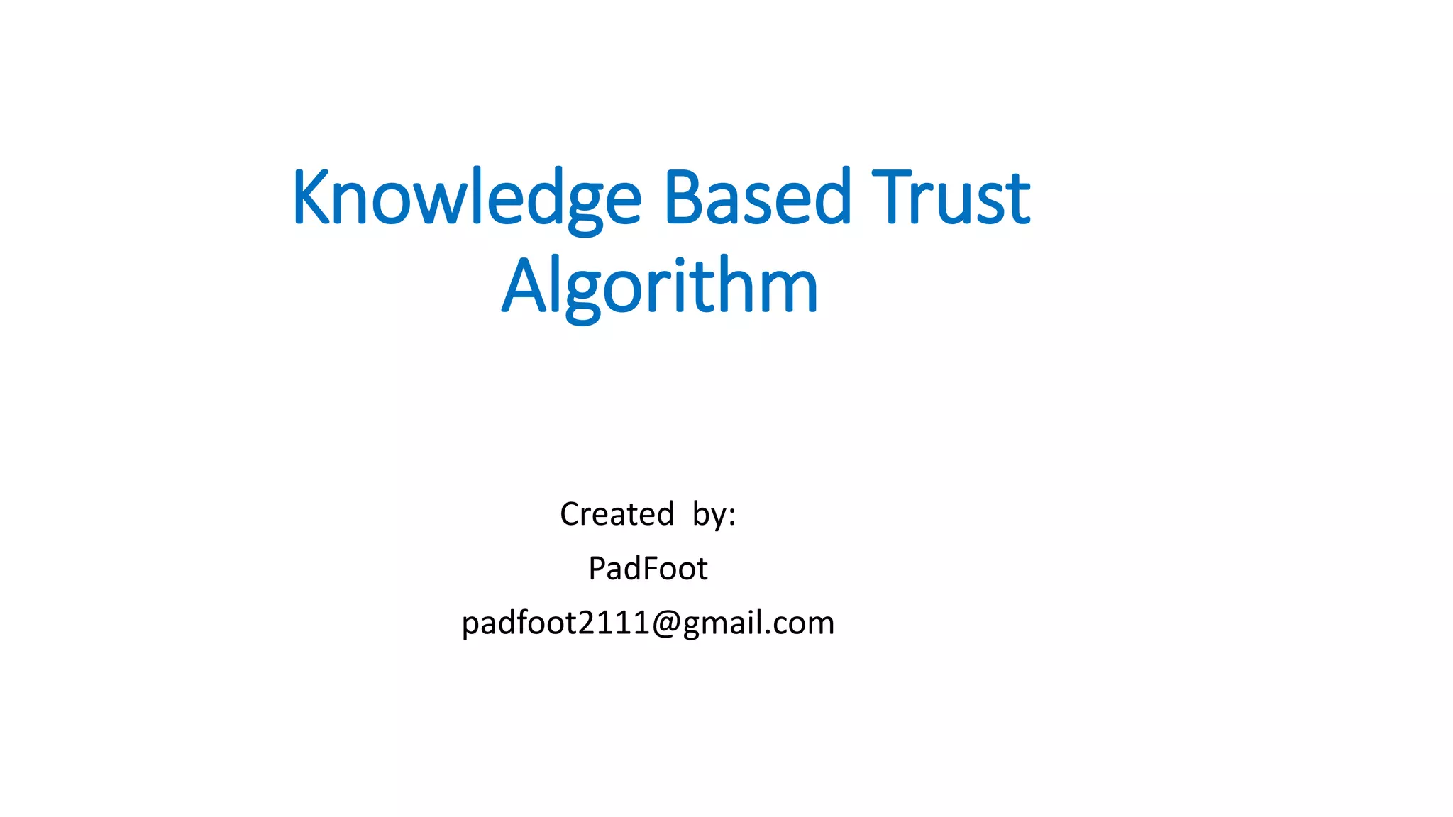 Knowledge based trust algorithm | PPTX