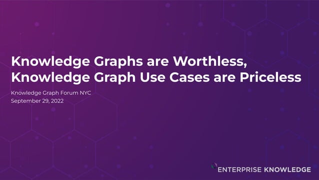 Knowledge Graphs are Worthless, Knowledge Graph Use Cases are Priceless ...