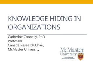 Knowledge Hiding in Organizations by Professor Catherine Connelly of ...