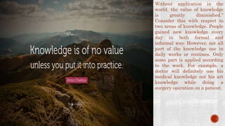 Knowledge is of no value unless you put it into practice | PPT