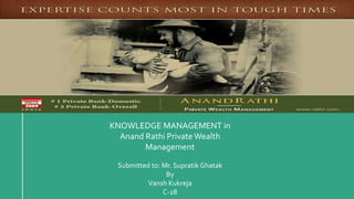 Knowledge management anand rathi | PPTX