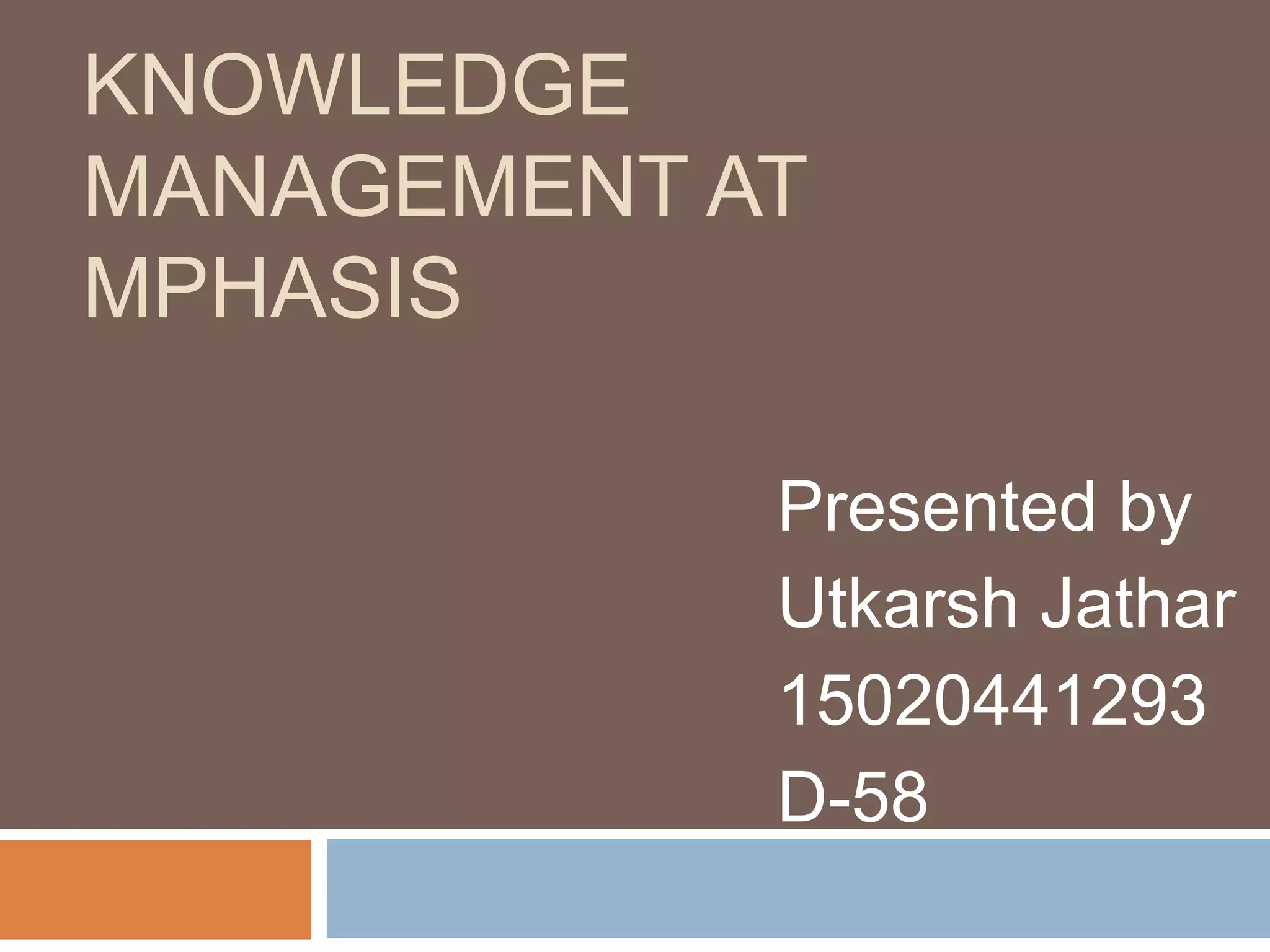 Knowledge management at mphasis | PPTX | Business | Business and Finance