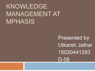 Knowledge management at mphasis | PPTX | Business | Business and Finance