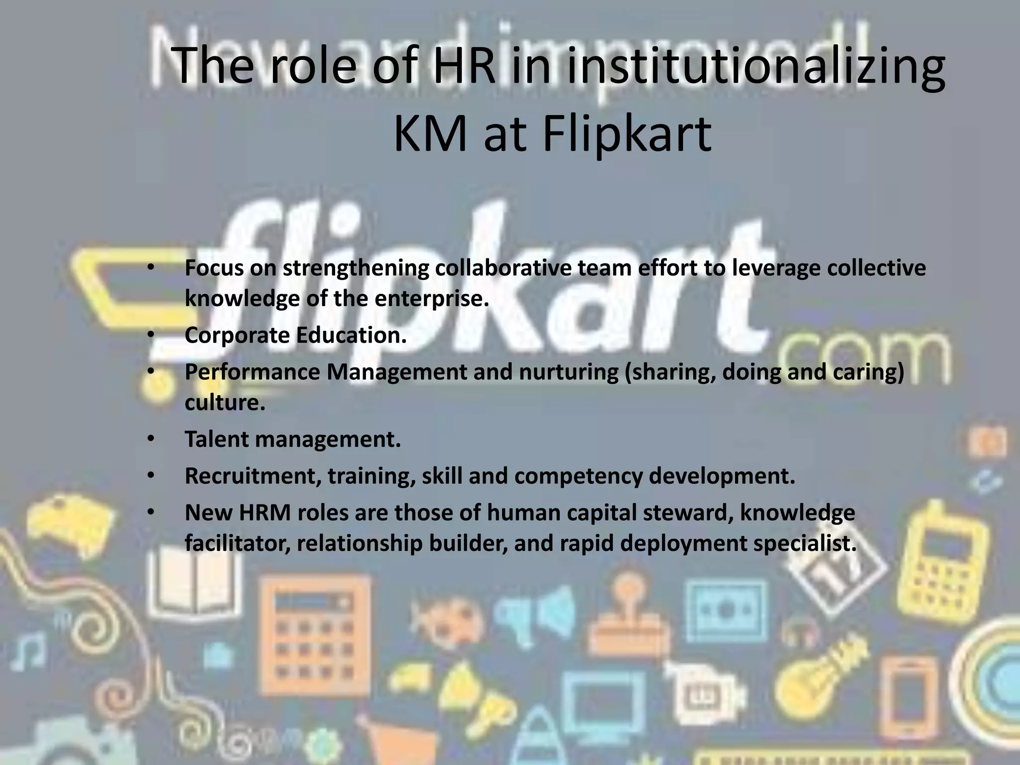 Knowledge management practices at flipkart | PPTX