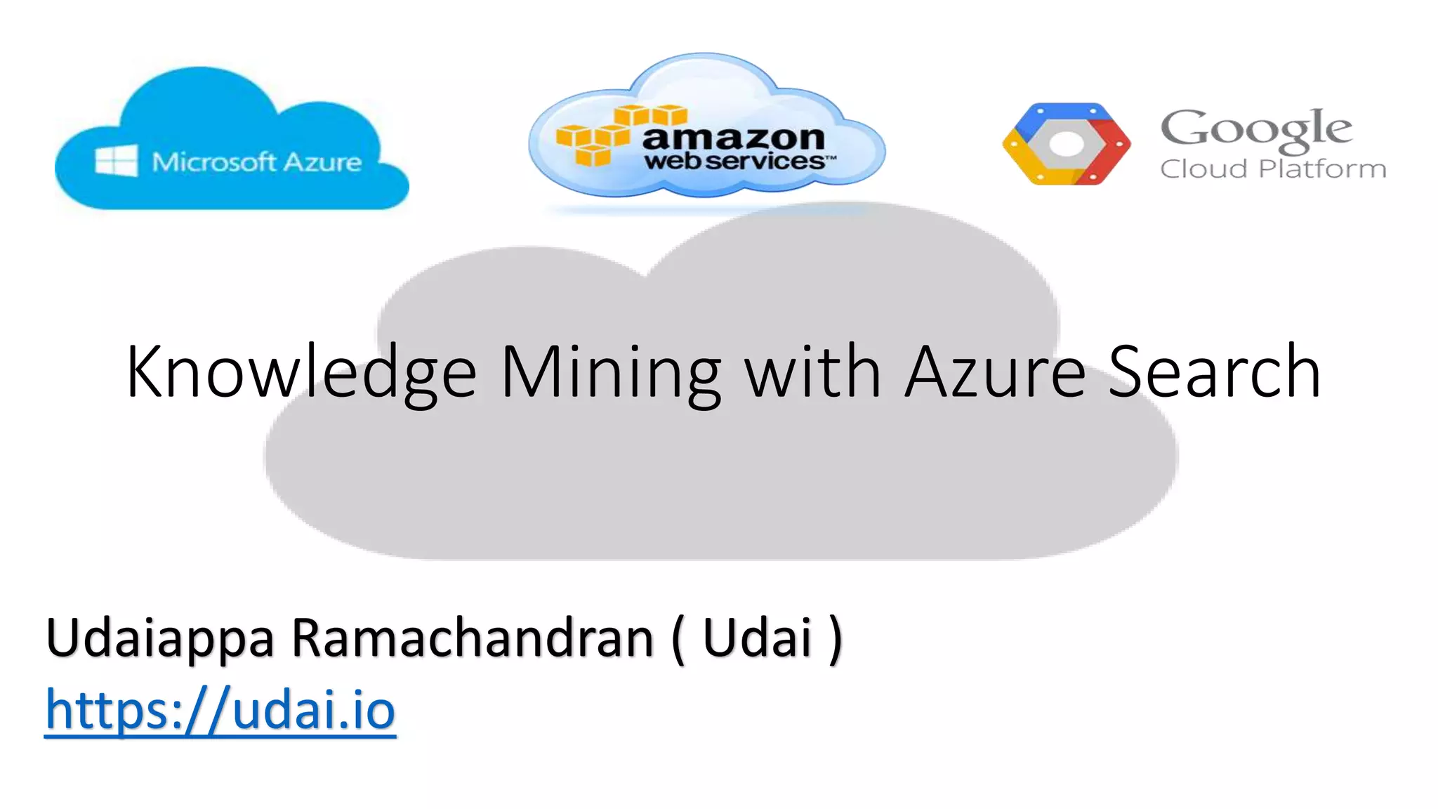 Knowledge Mining With Azure Search | PPTX