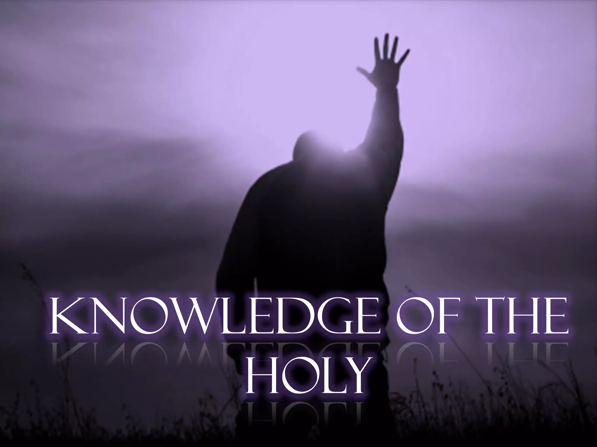 Knowledge of the Holy - Self Existence and Eternality | PDF