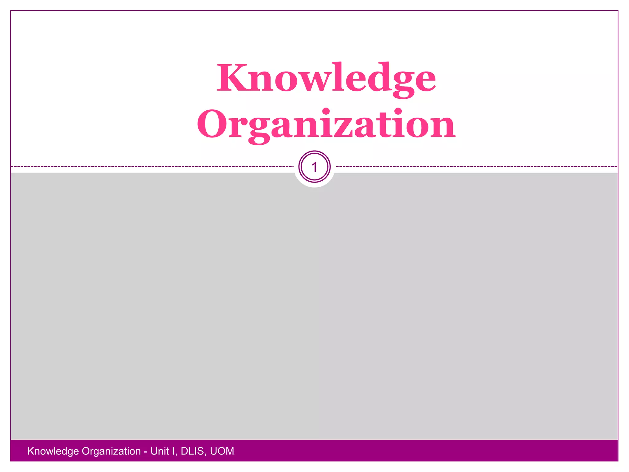 Knowledge organisation - Unit I | PPTX