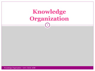 Knowledge organisation - Unit I | PPTX