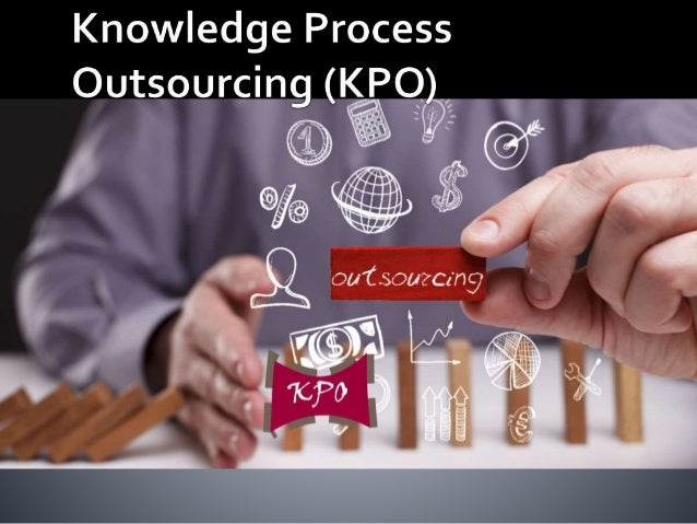 Knowledge process outsourcing (kpo)