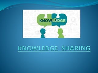 KNOWLEDGE SHARING.pptx