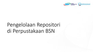 Pengelolaan Repositori di Lingkungan Perpustakaan BSN | PDF