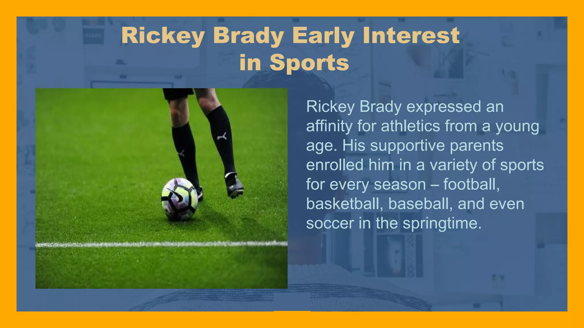 Know more about rickey brady | PPT