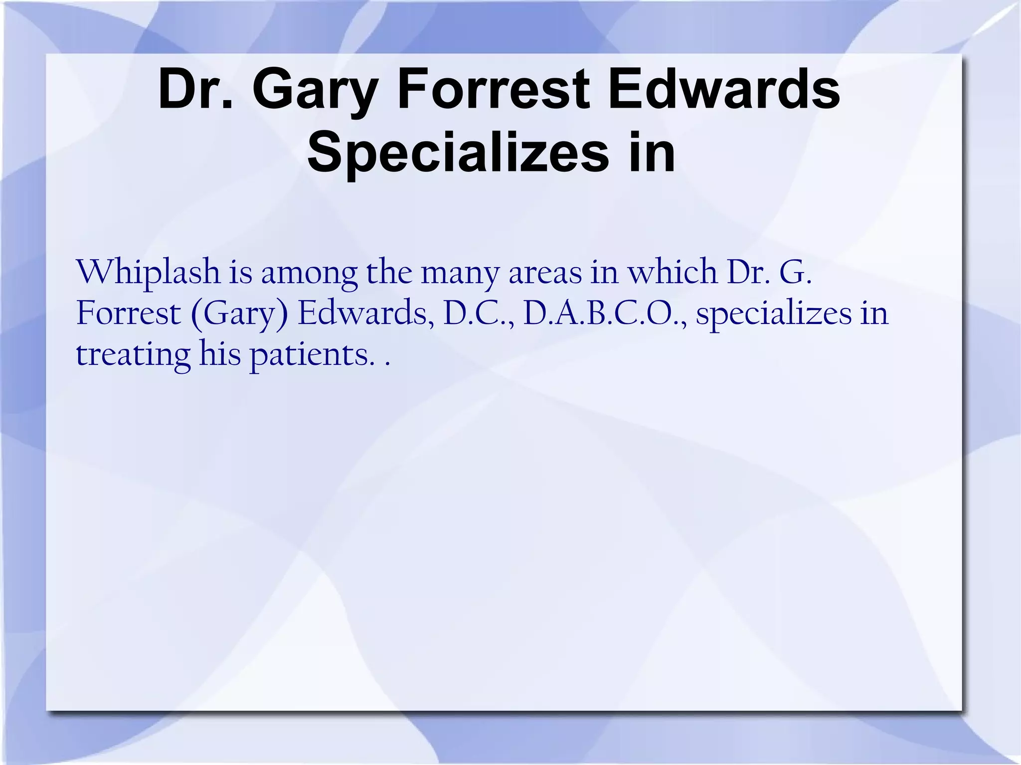 Know symptoms of whiplash with Dr Gary Forrest Edwards | PPT