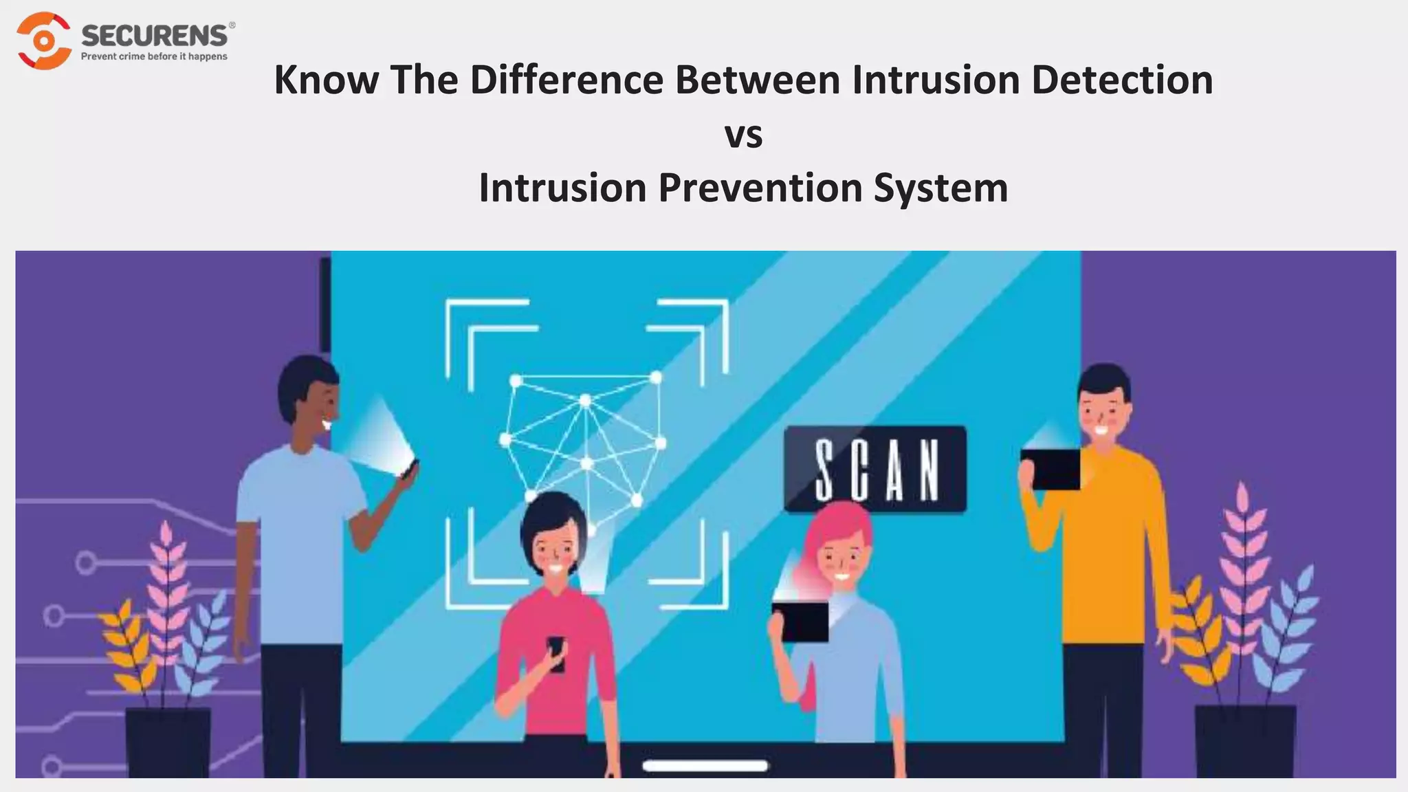 Know The Difference Between Intrusion Detection Vs Intrusion Prevention