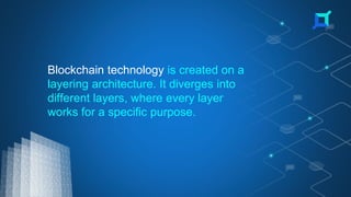 Know The Different Layers Of Blockchain Technology .pptx