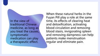 Know The Real Herbal Medicine Fuyan Pill | PPT