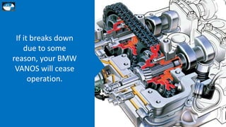 Know The Reasons Behind Your BMW's VANOS System Malfunction | PPTX