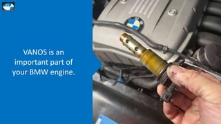 Know The Reasons Behind Your BMW's VANOS System Malfunction | PPTX