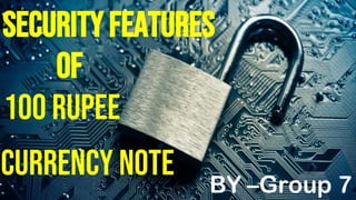 The security features of 100 rupee currency note | PPTX
