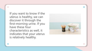 Know Your Uterus Health Status From Your First Morning Urine.pptx