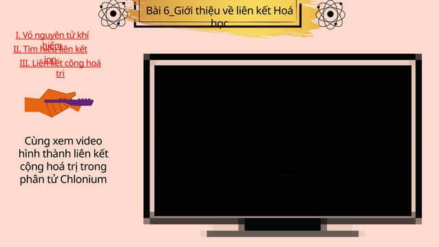 KNTT Bai 6 Gioi thieu ve lien ket hoa hoc.pptx