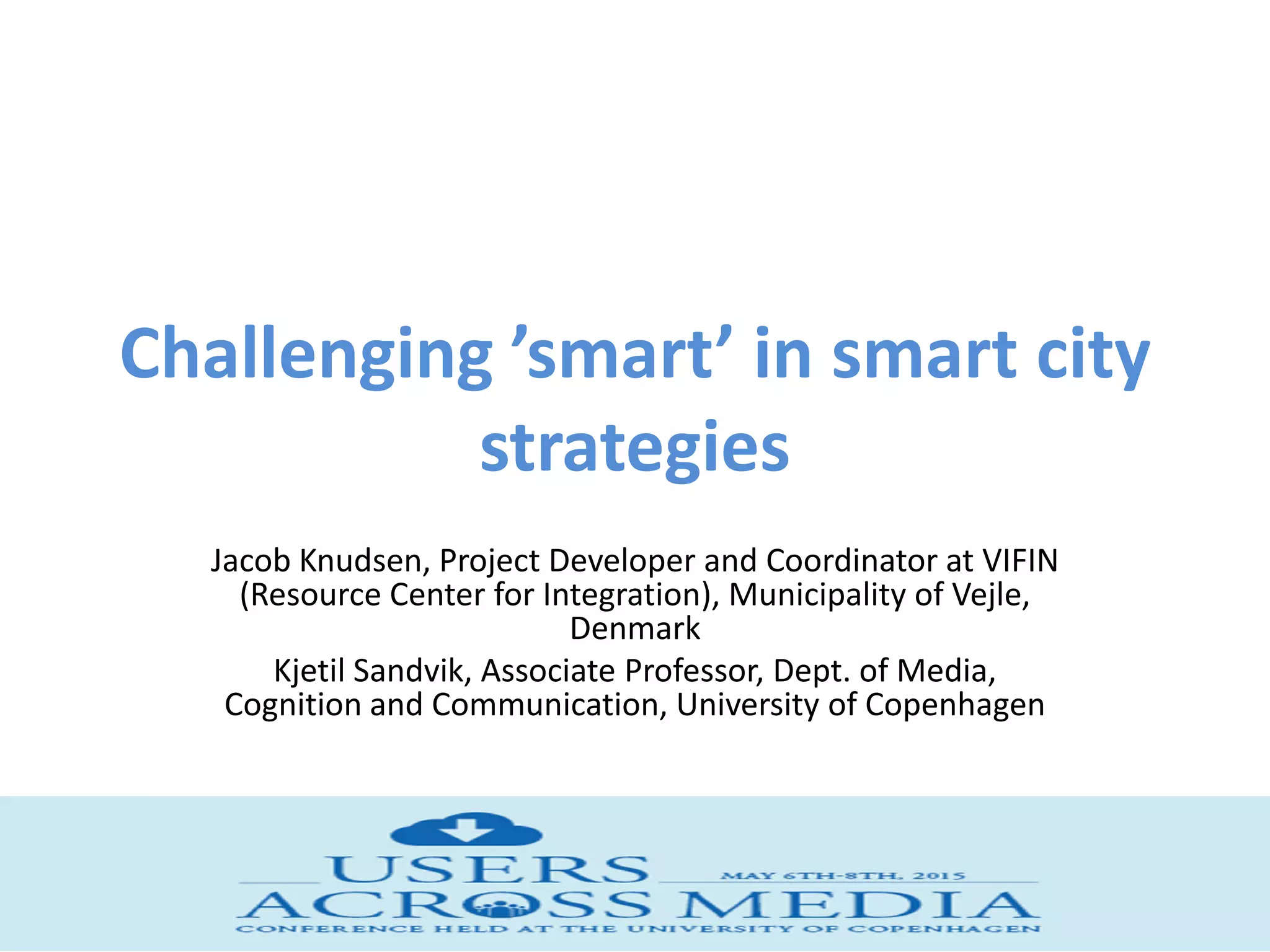 Knudsen sandvik challenging-smart-in-smartcity-strategies | PPT
