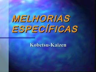 Kobetsu kaizen manutenção qualidade | PPT