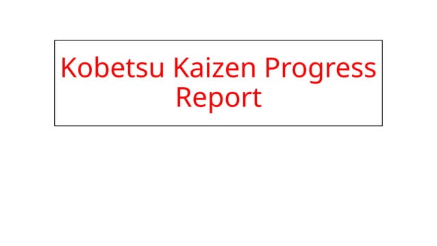 Kobetsu Kaizen Progress Report Templet to | PPTX