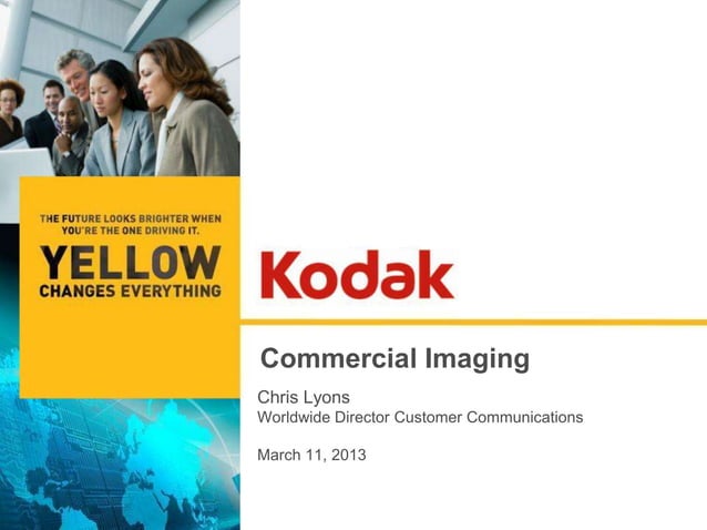 4A's Transformation 2013 - March 11 - Chris Lyons of Kodak | PPTX | Business | Business and Finance