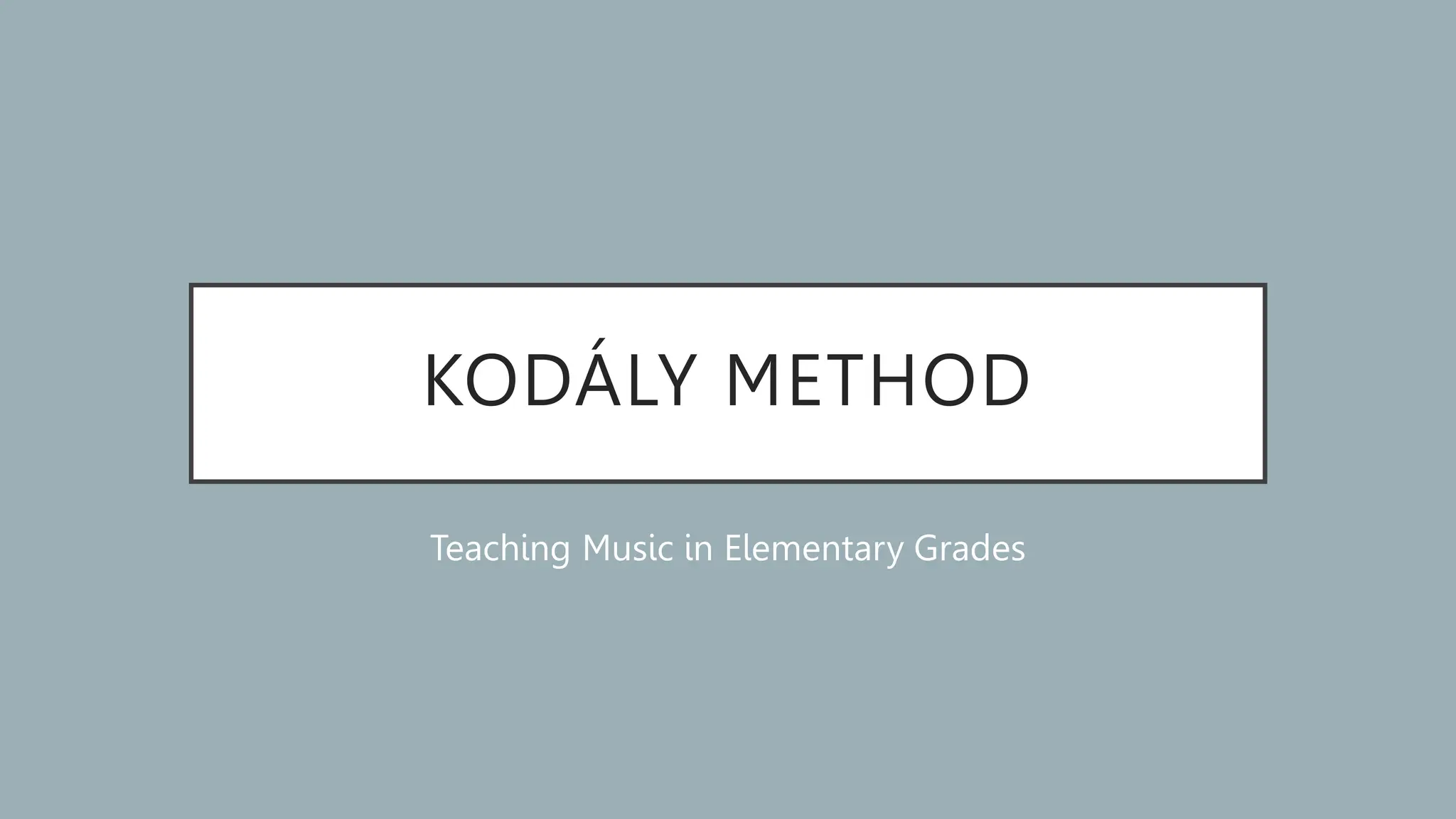 KODALY-2 method of TEACHING MUSUC AND ARTS | PPTX
