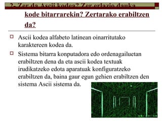 Kode bitarra eta ascii kodea | PPT