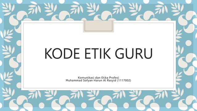 Kode etik guru (PPT Komunikasi dan Etika Profesi).pptx
