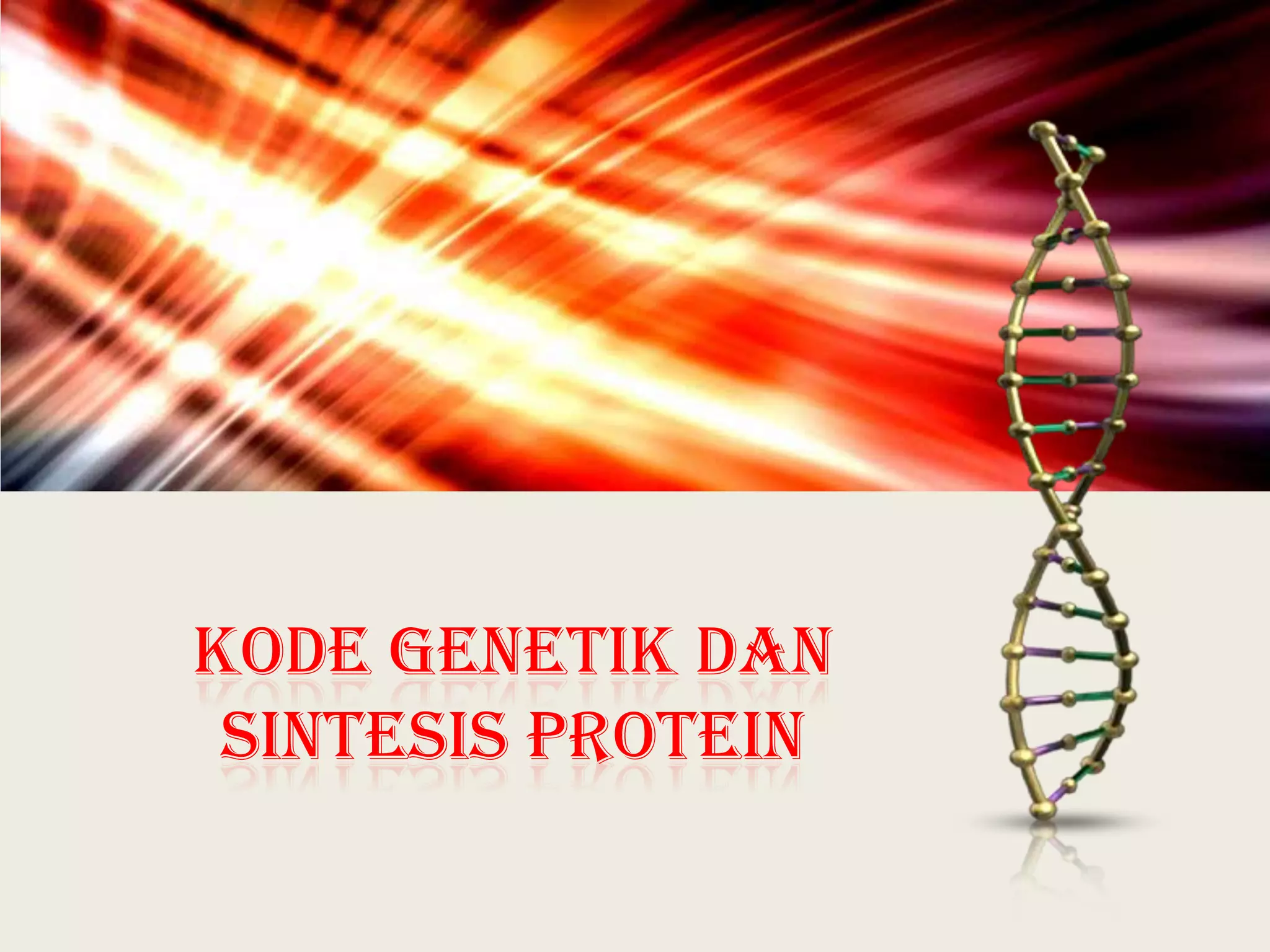 Kode genetik dan sintesis protein | PPTX
