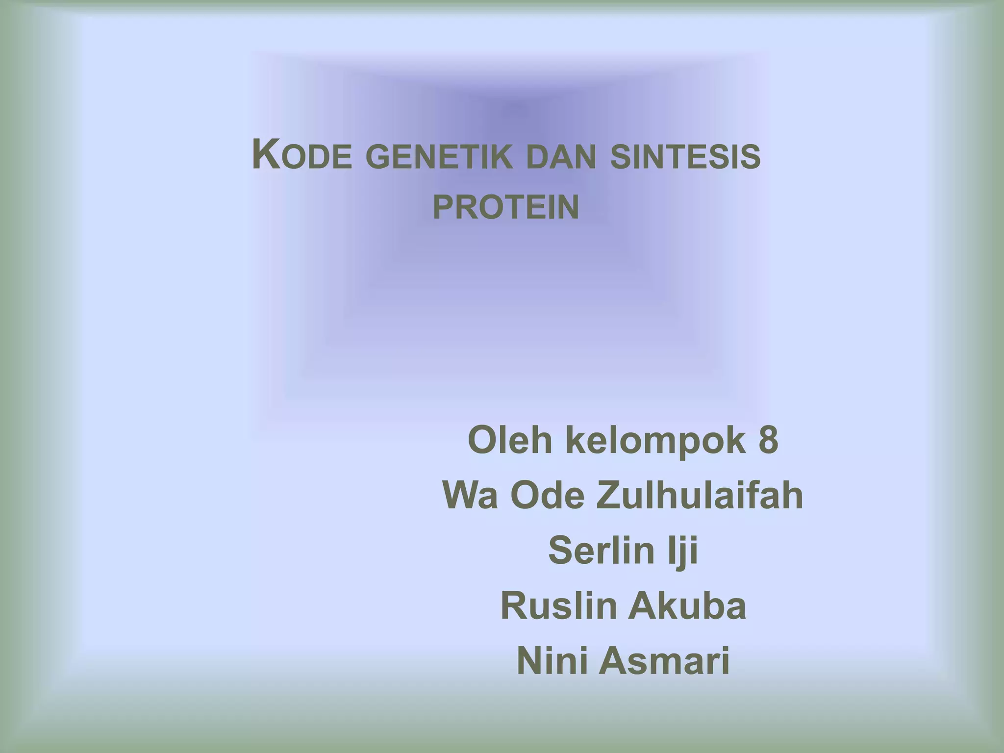 Kode genetik dan sintesis protein | PPTX