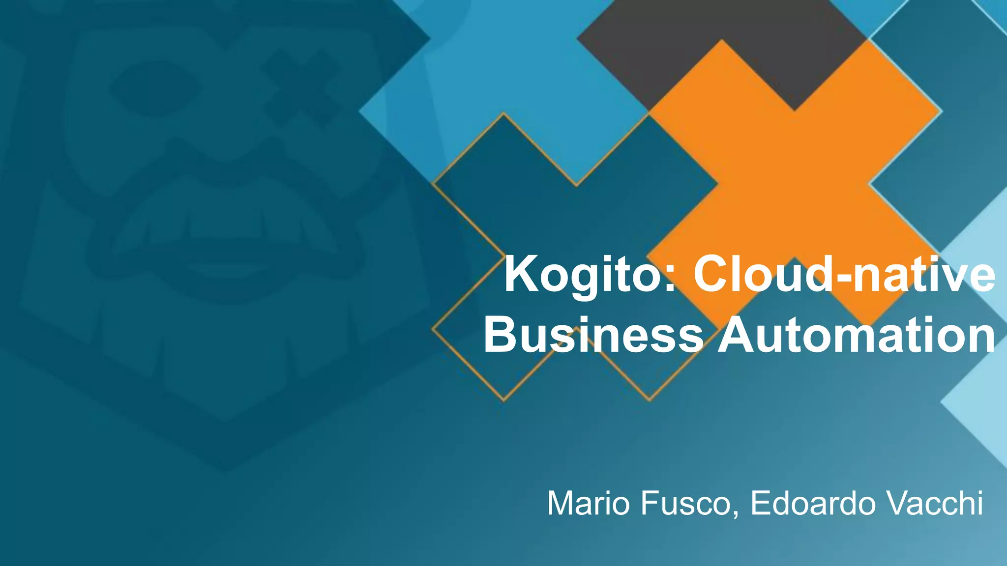 Kogito: cloud native business automation | PPT