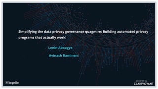 Simplifying the data privacy governance quagmire building automated privacy programs that ...