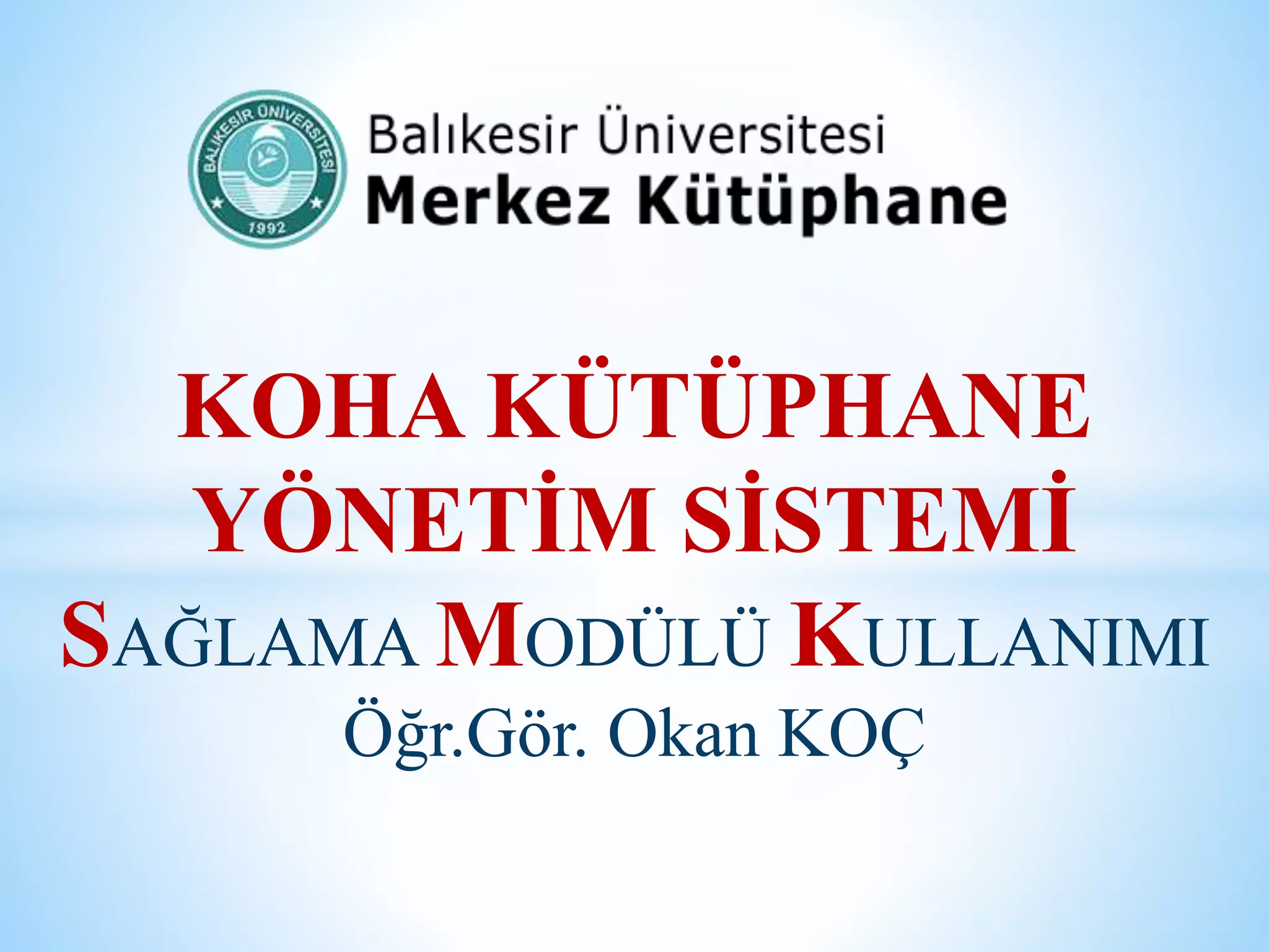 Koha yonetim sistemi_saglama_modulu_kullanimi_okan_koc | PPTX