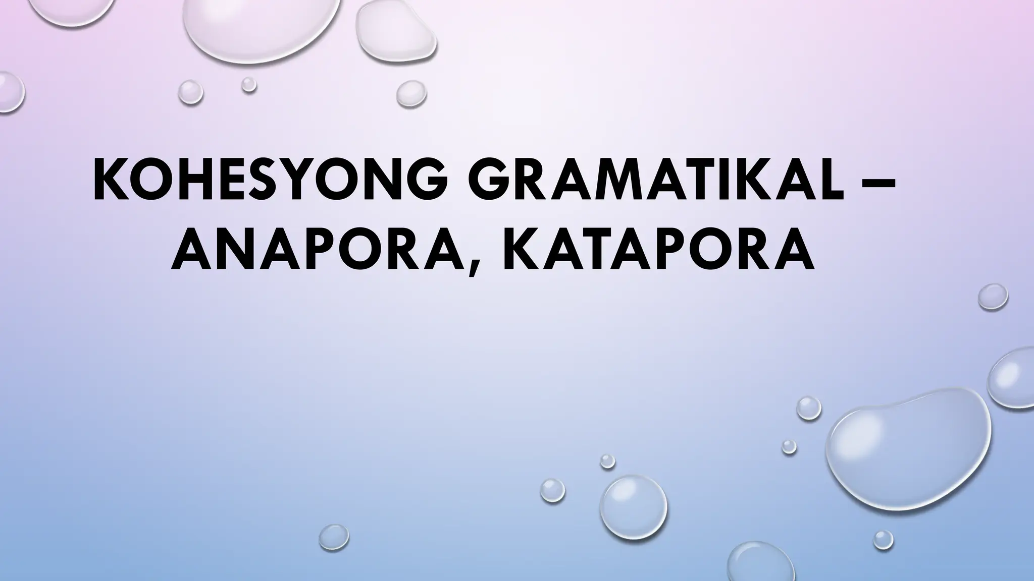 Kohesyong Gramatikal – Anapora, Katapora.pptx