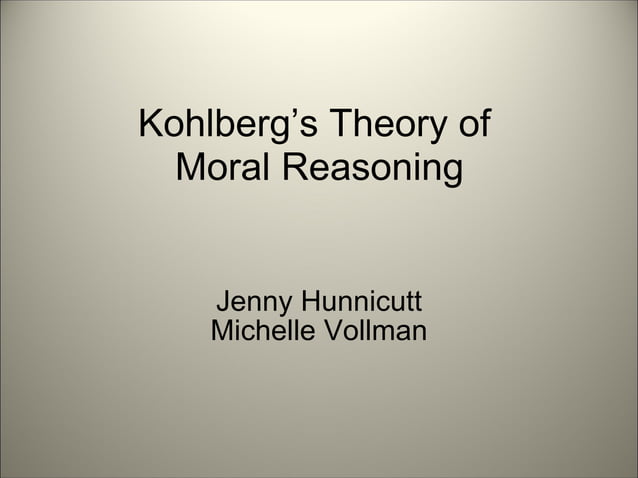 Kohlberg's theory of moral reasoning | PPT | Education