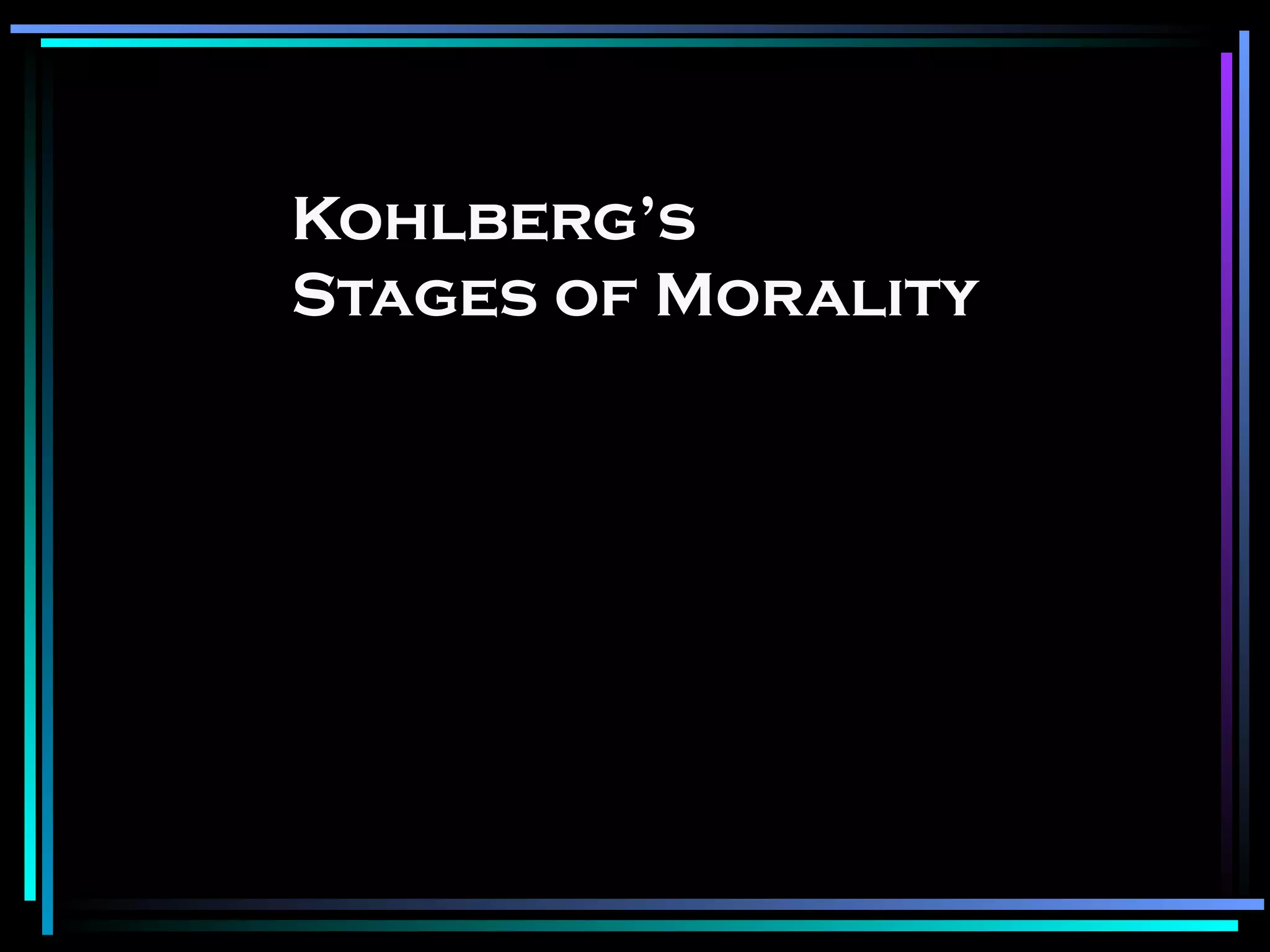 Kohlberg's Stages of Morality | PPT