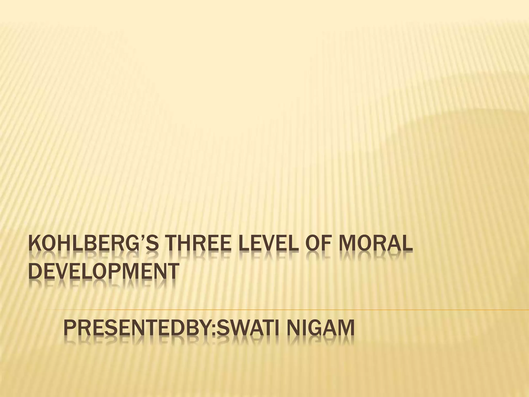 Kohlberg’s three level of moral development | PPTX