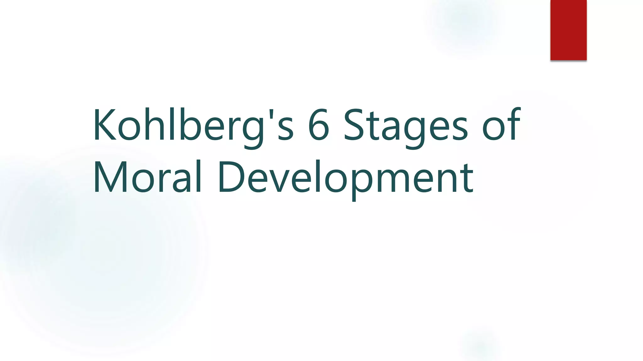 Kohlberg's 6 stages of moral development | PPTX