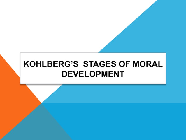 Kohlbergs stages of moral development | PPTX