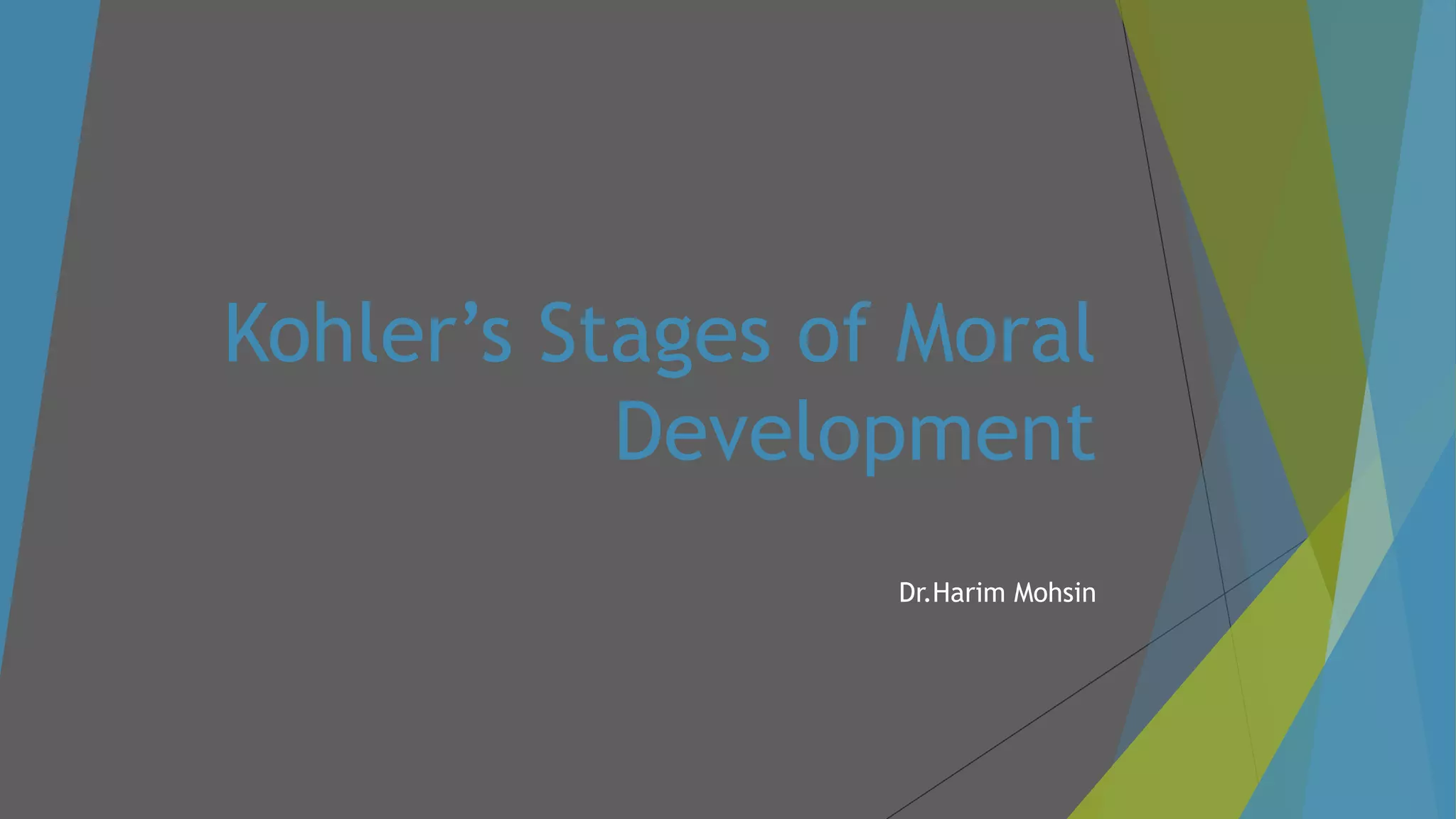 Kohler’s stages of moral developmente | PPTX