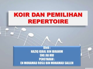 Koir dan pemilihan repertoire | PPTX