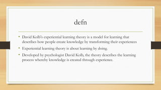 Kolb’s Experimential learning theory.pptx