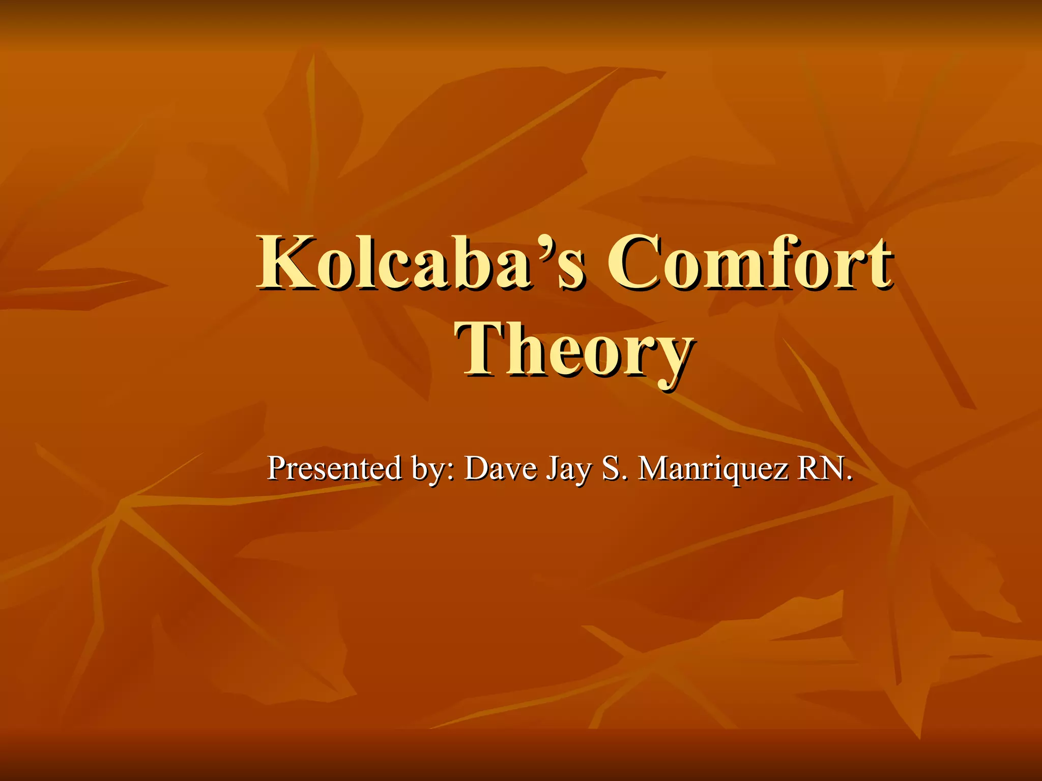 Katherine Kolcaba RN, PhD (Comfort Theory) | PPT