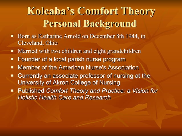 Katherine Kolcaba RN, PhD (Comfort Theory) | PPT