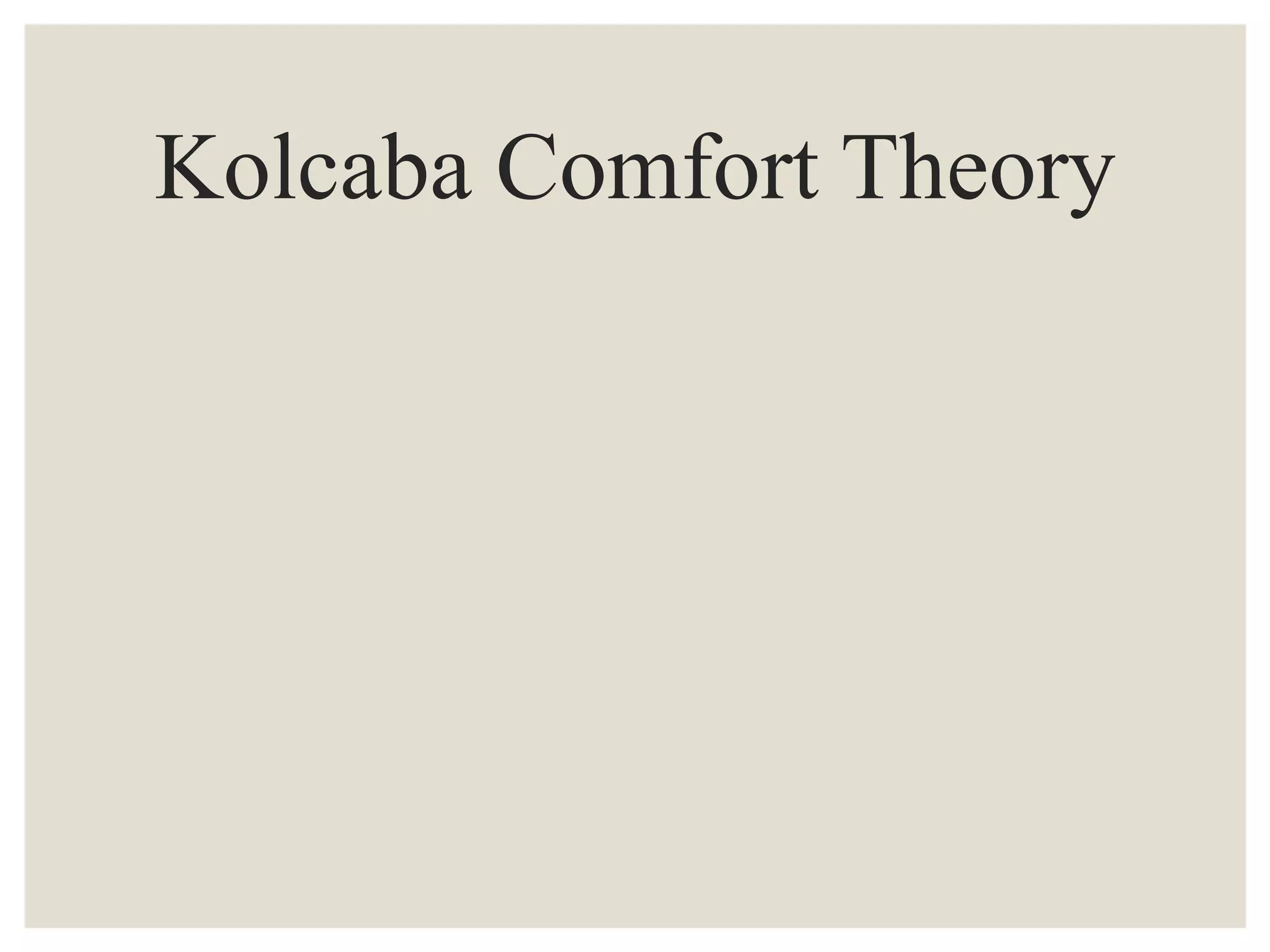 Kolcaba's comfort theory -presentation | PPTX