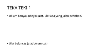 KOLEKSI TEKA TEKI 1, HAHAHAHAHAHAHAHAHA.pptx